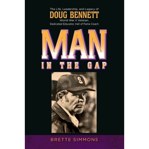 Man in the Gap: The Life Leadership and Legacy of Doug Bennett Paperback, Palme