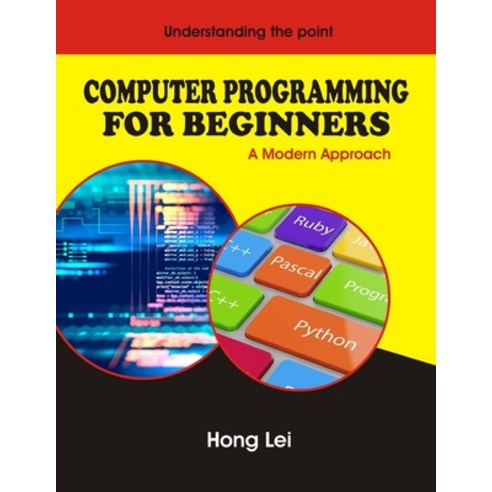 Computer Programming for Beginners: A Modern Approach Paperback, Independently