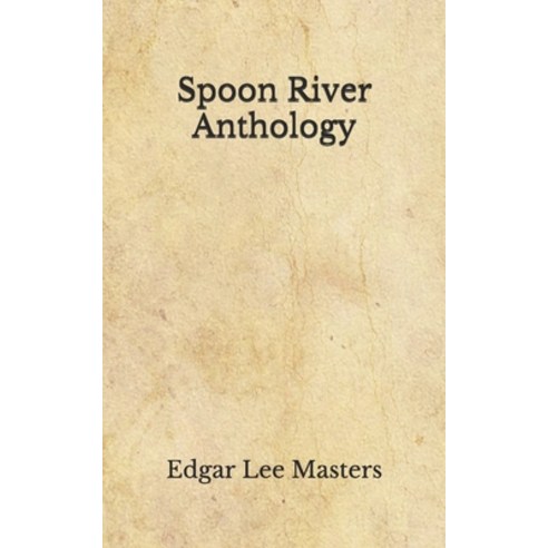 Spoon River Anthology: (Aberdeen Classics Collection) Paperback ...