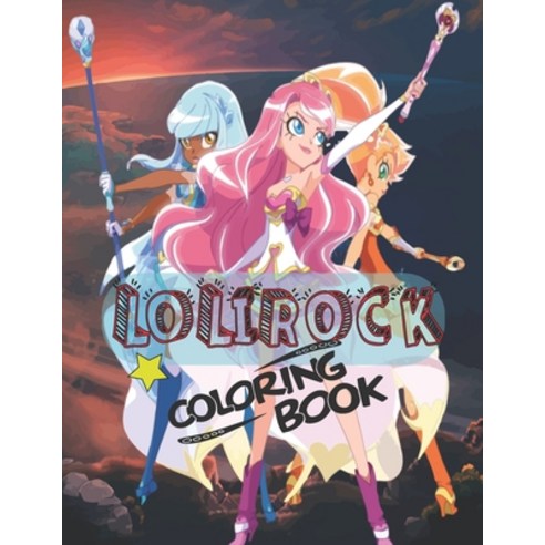 Lolirock Coloring Book: LoliRock Coloring Book For Kids Girls With Cute ...
