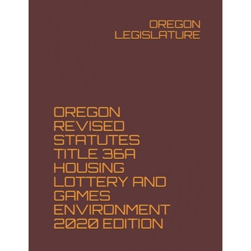 Oregon Revised Statutes Title 36a Housing Lottery and Games Environment ...