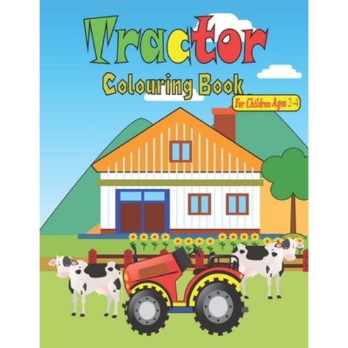 Tractor Colouring Book For Children Ages 2-4: Big & Simple Images For ...