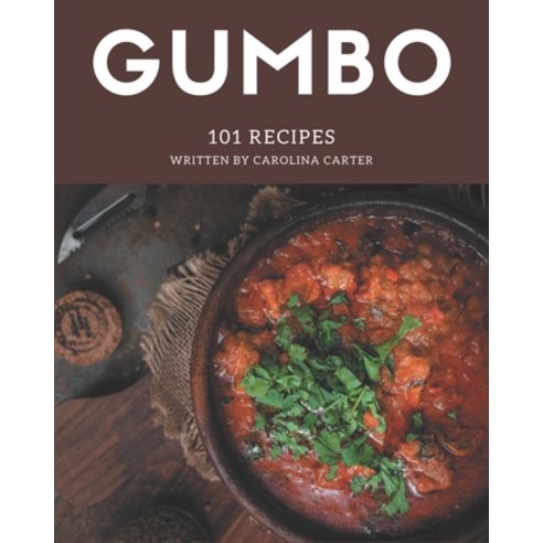 101 Gumbo Recipes: Not Just a Gumbo Cookbook! Paperback, Independently ...