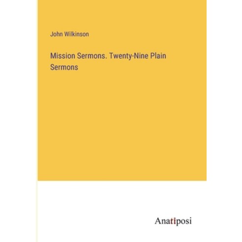 (영문도서) Mission Sermons. Twenty-Nine Plain Sermons Paperback, Anatiposi ...