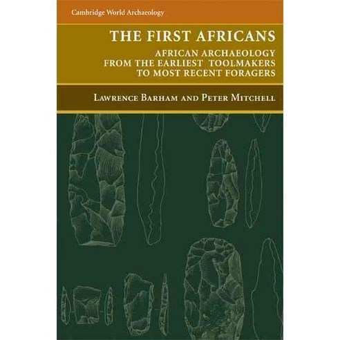 The First Africans: African Archaeology from the Earliest Tool Makers ...