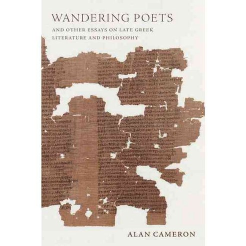 Wandering Poets and Other Essays on Late Greek Literature and ...