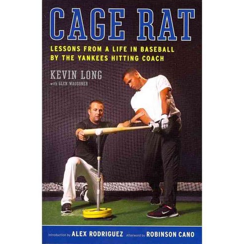 Cage Rat: Lessons from a Life in Baseball by the Yankees Hitting Coach ...