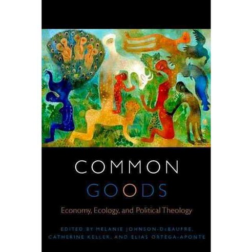 Common Goods: Economy Ecology and Political Theology Paperback, Fordham ...