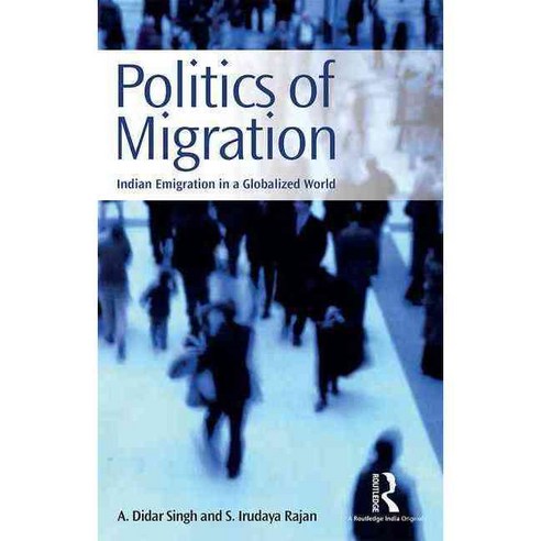 Politics of Migration: Indian Emigration in a Globalised World ...