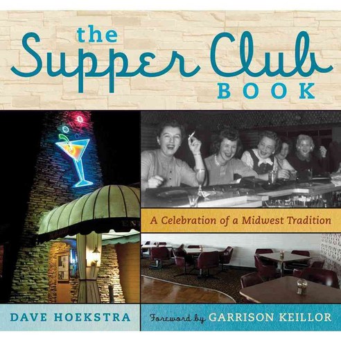 The Supper Club Book: A Celebration of a Midwest Tradition, Chicago ...