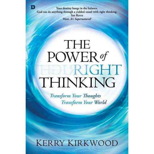 The Power of Right Thinking: Transform Your Thoughts Transform Your ...