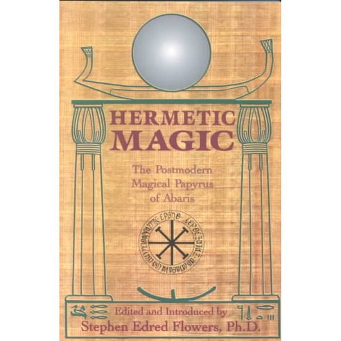 Hermetic Magic: The Postmodern Magical Papyrus of Abaris, Red Wheel ...