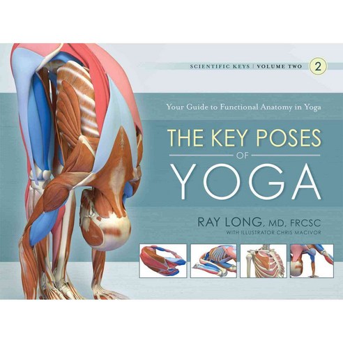 The Key Poses of Yoga: Your Guide to Functional Anatomy in Yoga, Bandha ...