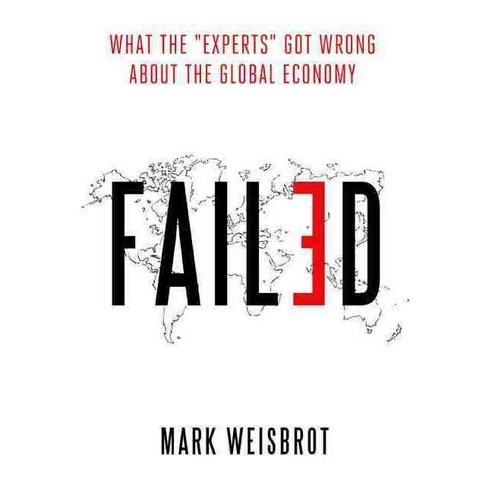 Failed: What the Experts Got Wrong About the Global Economy, Oxford ...