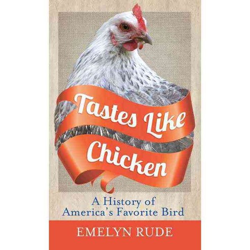 Tastes Like Chicken: A History of America''s Favorite Bird, Center ...