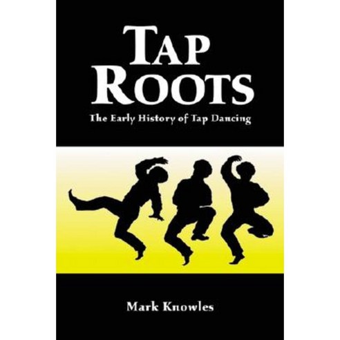 Tap Roots: The Early History of Tap Dancing Paperback, McFarland ...