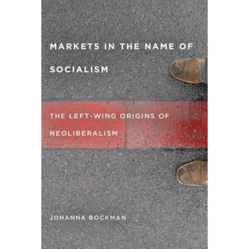 Markets in the Name of Socialism: The Left-Wing Origins of ...