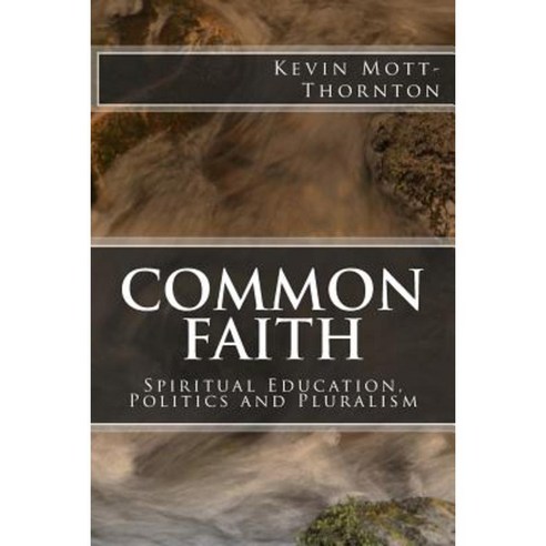 Common Faith: Spiritual Education Politics and Pluralism Paperback ...