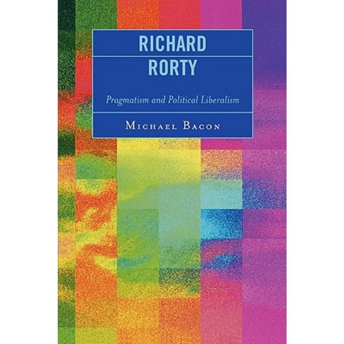 Richard Rorty: Pragmatism and Political Liberalism Paperback, Lexington ...