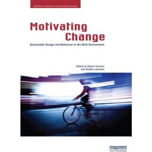 Motivating Change: Sustainable Design and Behaviour in the Built ...