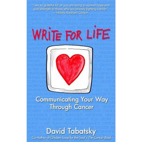 Write for Life: Communicating Your Way Through Cancer Paperback ...