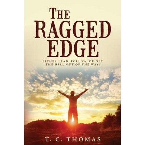 The Ragged Edge: Either Lead Follow or Get the Hell Out of the Way ...