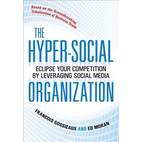 The Hyper-Social Organization: Eclipse Your Competition by Leveraging ...