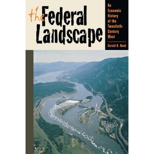 The Federal Landscape: An Economic History of the Twentieth-Century ...