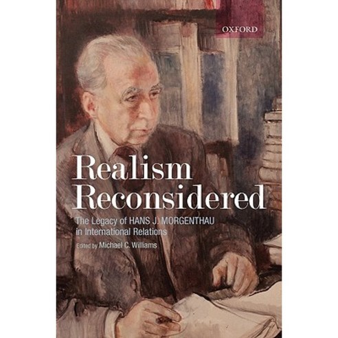 Realism Reconsidered: The Legacy of Hans Morgenthau in International ...