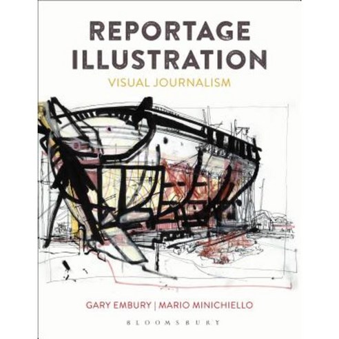 Reportage Illustration: Visual Journalism Paperback, Bloomsbury Visual ...