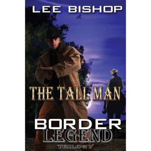 The Tall Man: Border Legend Trilogy Paperback, World Castle Publishing ...