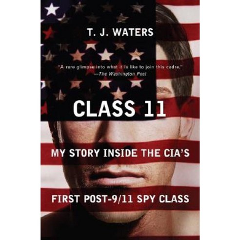 Class 11: My Story Inside the CIA''s First Post-9/11 Spy Class ...