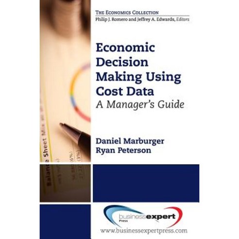 Economic Decision Making Using Cost Data: A Guide for Managers ...