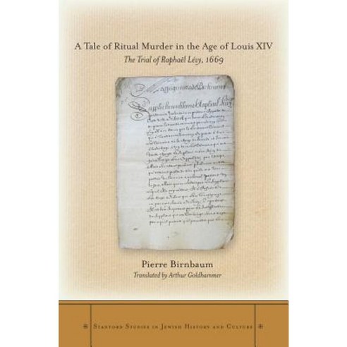 A Tale of Ritual Murder in the Age of Louis XIV: The Trial of Raphael ...