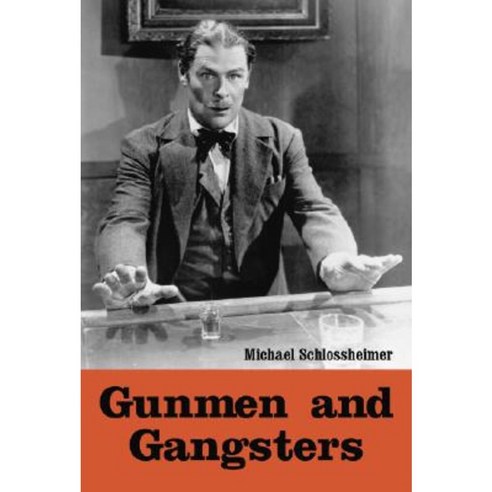 Gunmen and Gangsters: Profiles of Nine Actors Who Portrayed Memorable ...