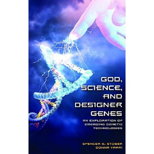 God Science and Designer Genes: An Exploration of Emerging Genetic ...