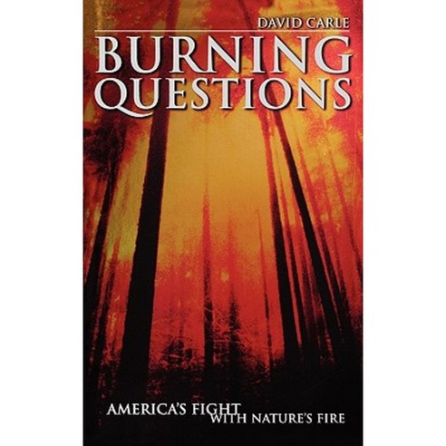 Burning Questions: America''s Fight with Nature''s Fire Hardcover ...