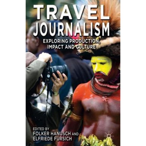 Travel Journalism: Exploring Production Impact and Culture Hardcover ...