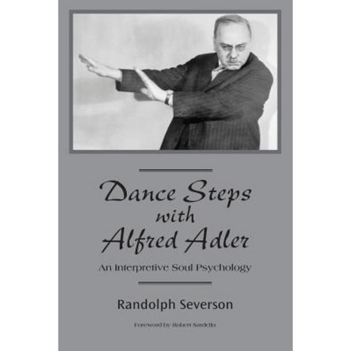 Dance Steps with Alfred Adler: An Interpretive Soul Psychology ...