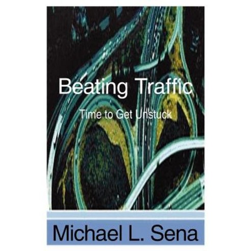 Beating Traffic: Time to Get Unstuck Paperback, Authorhouse - 가격 변동 추적 ...