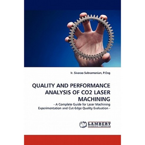 Quality and Performance Analysis of Co2 Laser Machining Paperback, LAP ...