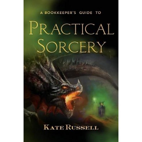 A Bookkeeper''s Guide to Practical Sorcery Paperback, Fantastic Books Publishin