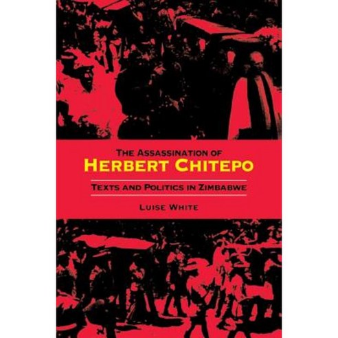 Assassination of Herbert Chitepo: Texts and Politics in Zimbabwe ...