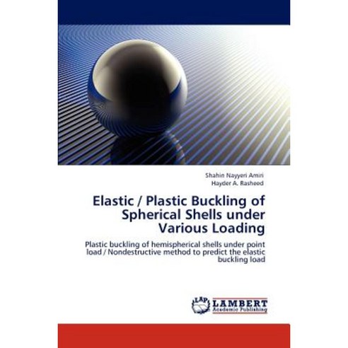 Elastic / Plastic Buckling of Spherical Shells Under Various Loading Paperback, LAP Lambert ...