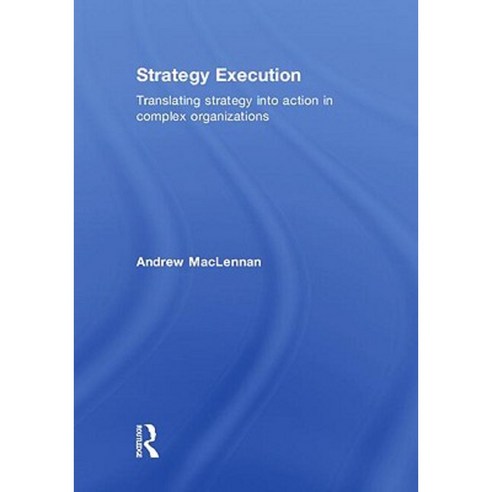 Strategy Execution: Translating Strategy Into Action in Complex ...