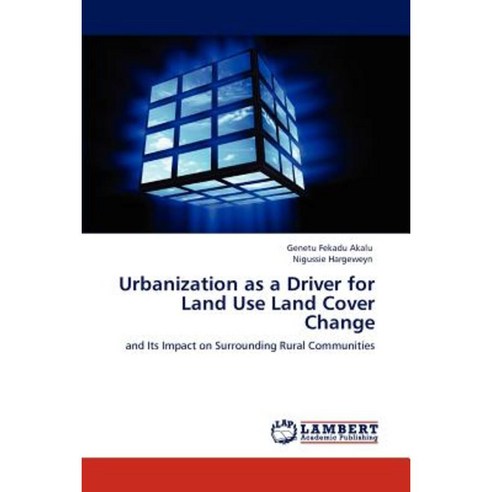 Urbanization as a Driver for Land Use Land Cover Change Paperback, LAP ...