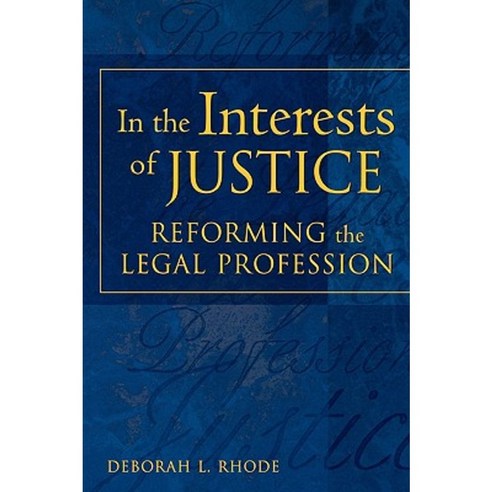 In the Interests of Justice: Reforming the Legal Profession Paperback ...