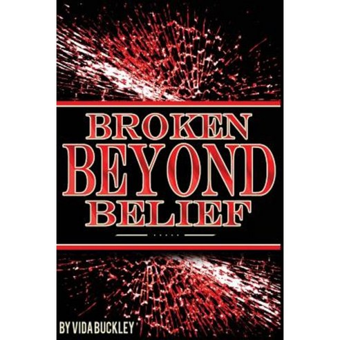 Broken Beyond Belief: Heart Journey Grief Dream Marriage Paperback ...