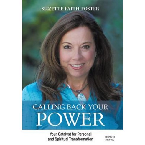 Calling Back Your Power: Your Catalyst for Personal and Spiritual ...
