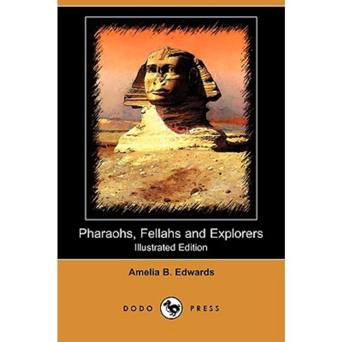 Pharaohs Fellahs and Explorers (Illustrated Edition) (Dodo Press ...
